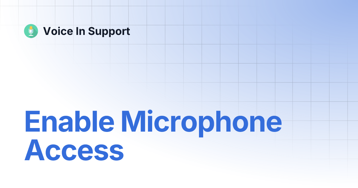 Enable Microphone Access | Voice In Support