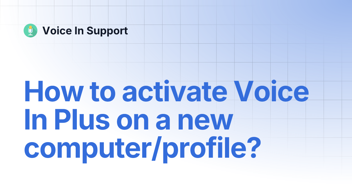How to activate Voice In Plus on a new computer/profile? | Voice In Support