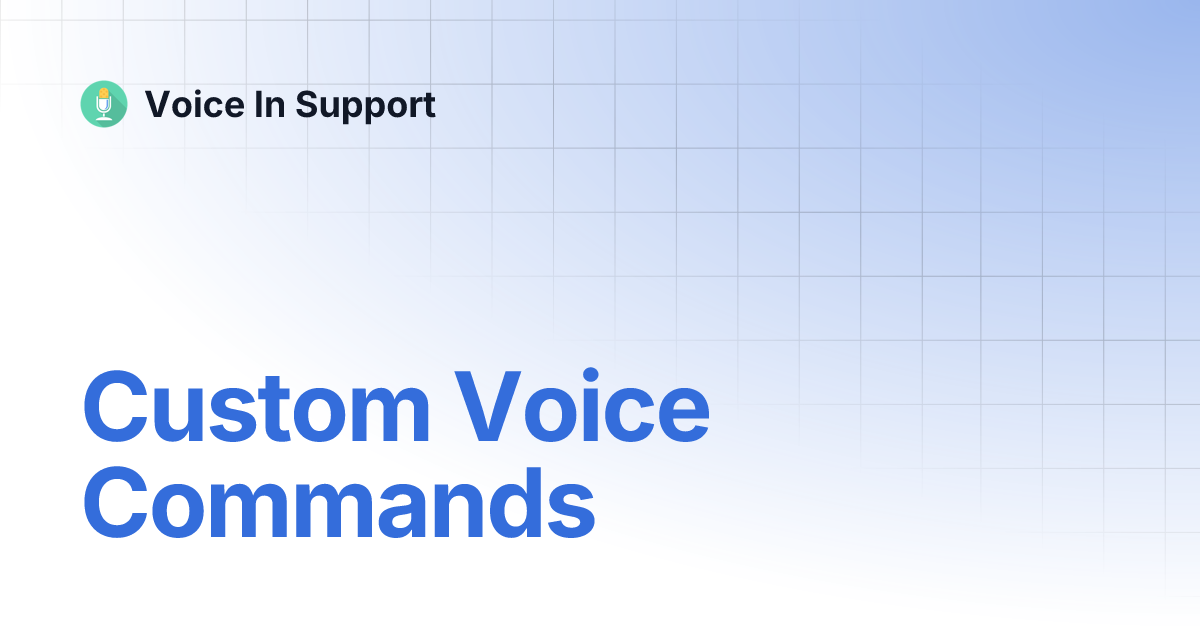 Custom Voice Commands | Voice In Support