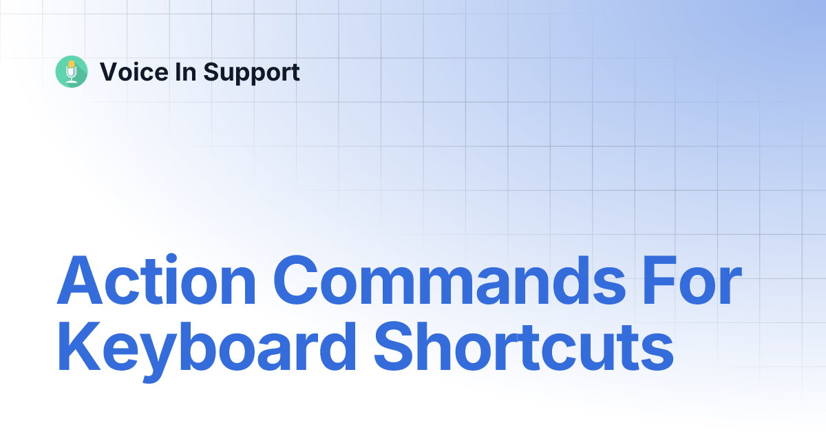 Action Commands For Keyboard Shortcuts | Voice In Support