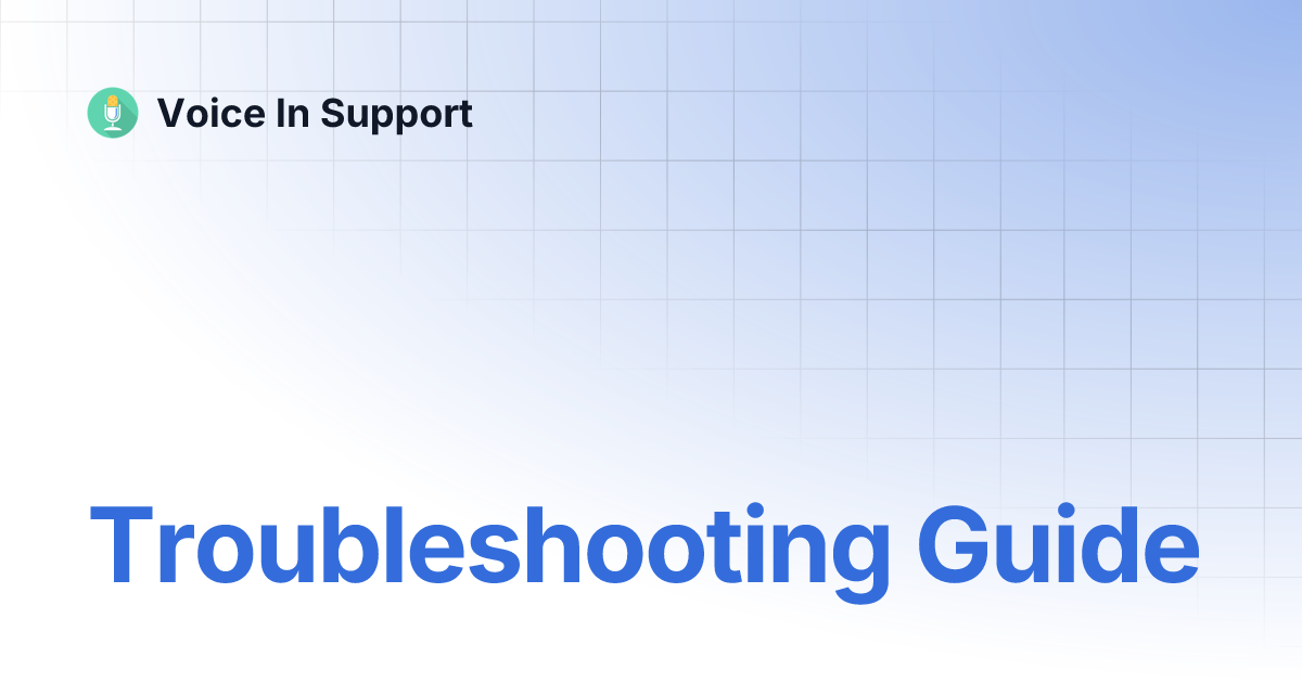 Troubleshooting Guide | Voice In Support