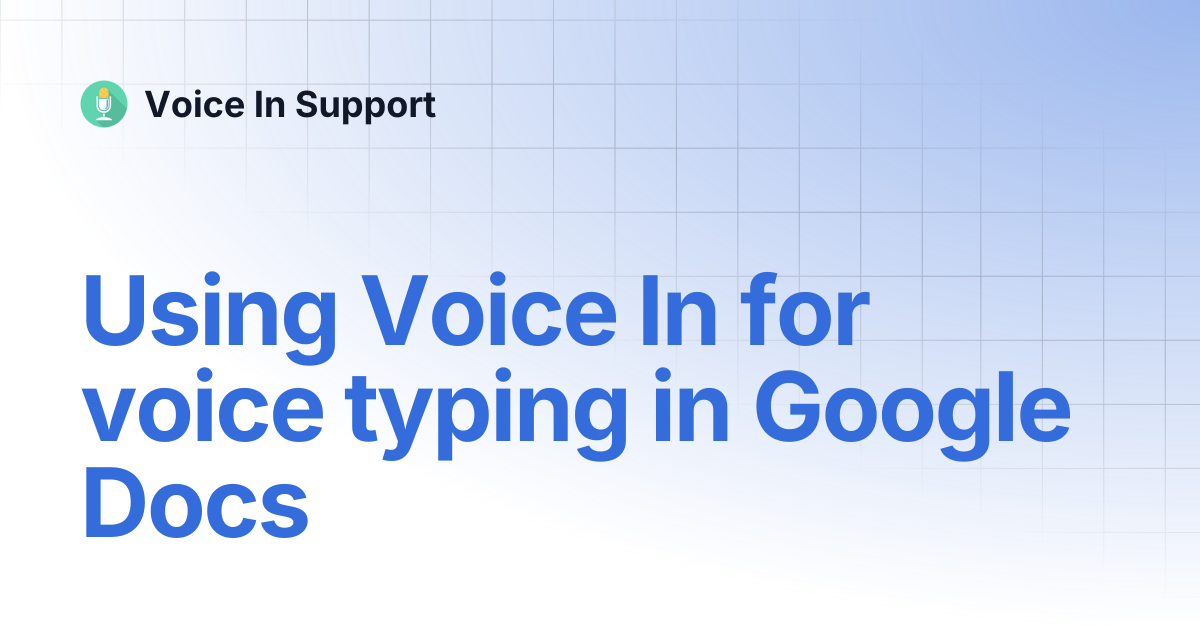Using Voice In for voice typing in Google Docs | Voice In Support