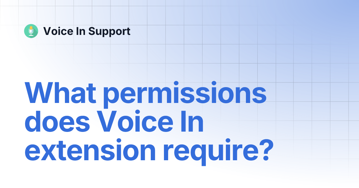 What permissions does Voice In extension require? | Voice In Support