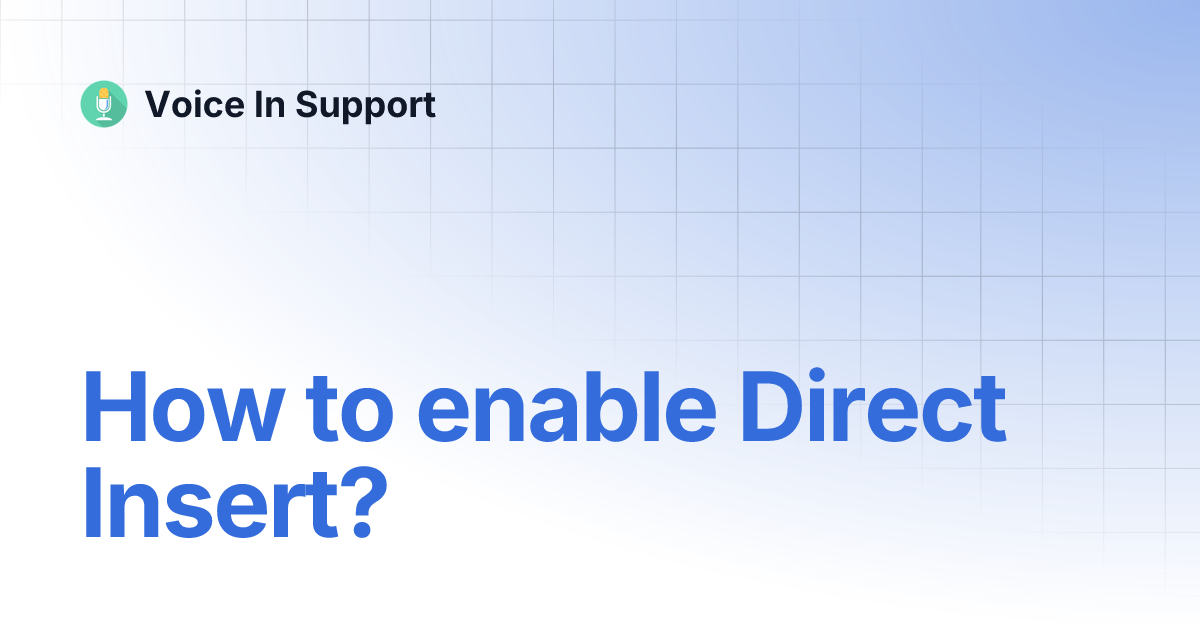 How to enable Direct Insert? | Voice In Support